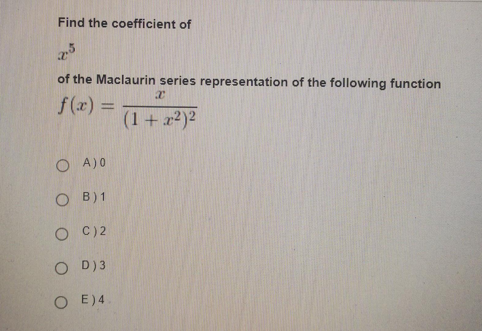 Solved Find the coefficient of x5 of the Maclaurin series | Chegg.com
