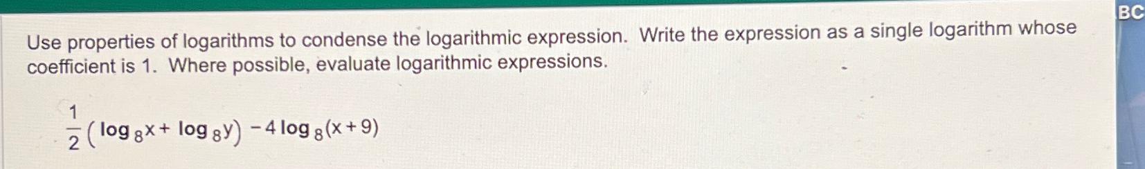 Solved Use properties of logarithms to condense the | Chegg.com