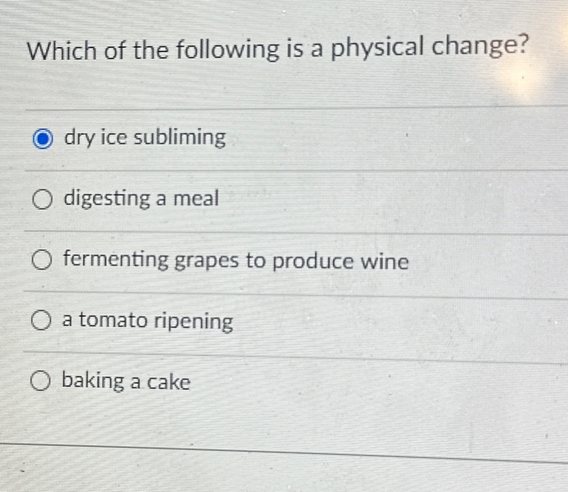 Solved Which of the following is a physical change?dry ice | Chegg.com