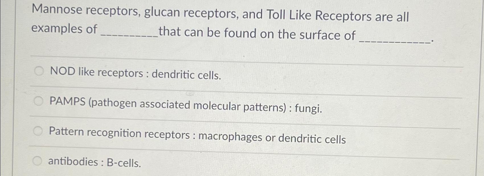 Solved Mannose receptors, glucan receptors, and Toll Like | Chegg.com