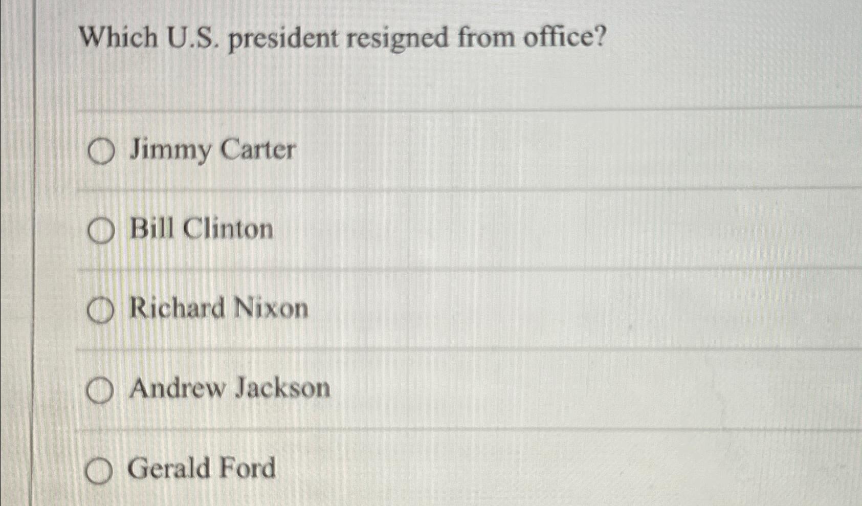 Solved Which U.S. ﻿president resigned from office?Jimmy | Chegg.com