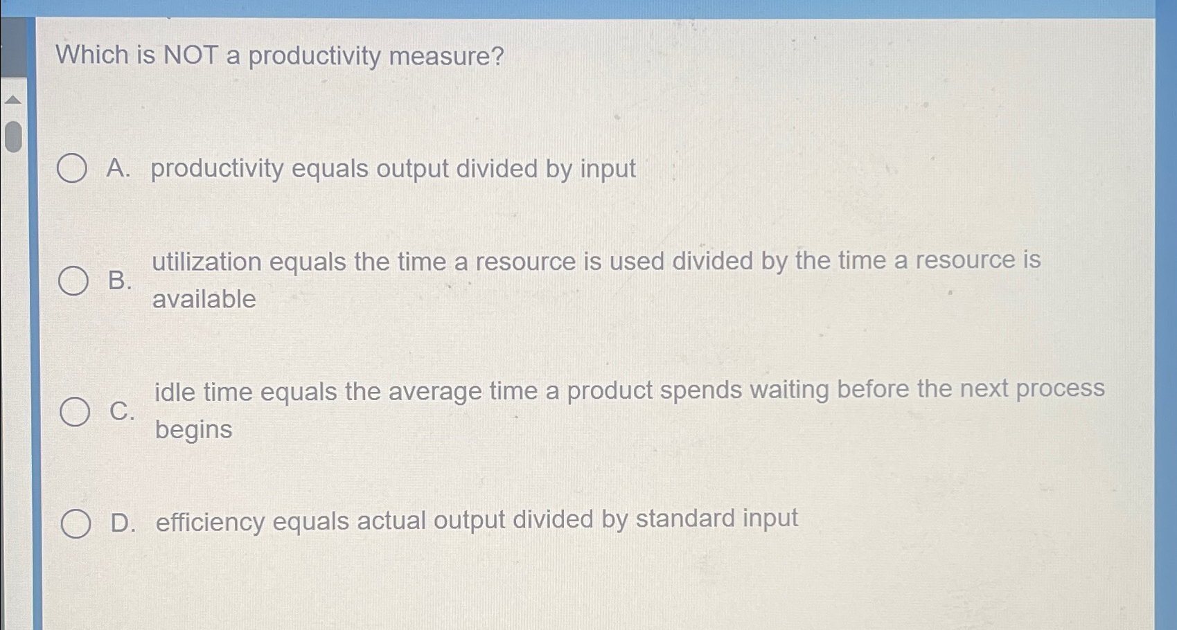Solved Which is NOT a productivity measure?A. ﻿productivity | Chegg.com