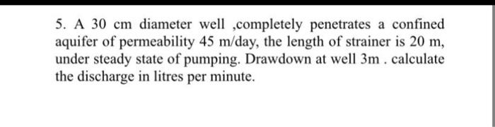 Solved A 30 cm diameter well ,completely penetrates a | Chegg.com