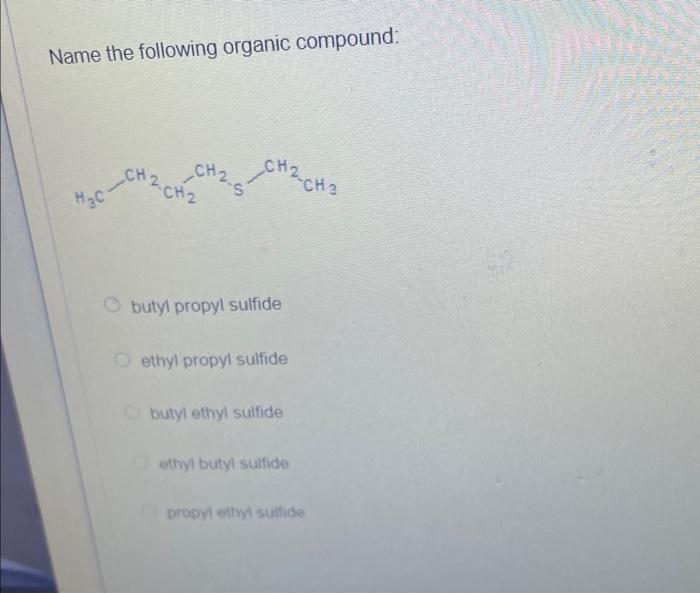 Solved Name the following organic compound: butyl propyl | Chegg.com