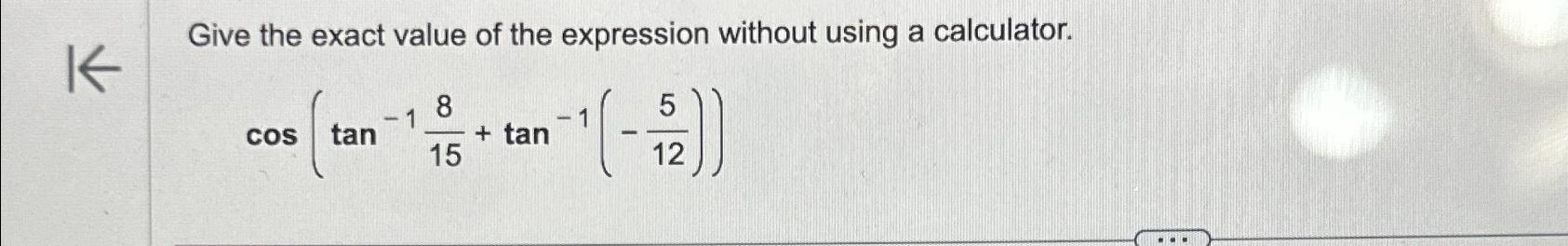 Solved Give the exact value of the expression without using | Chegg.com