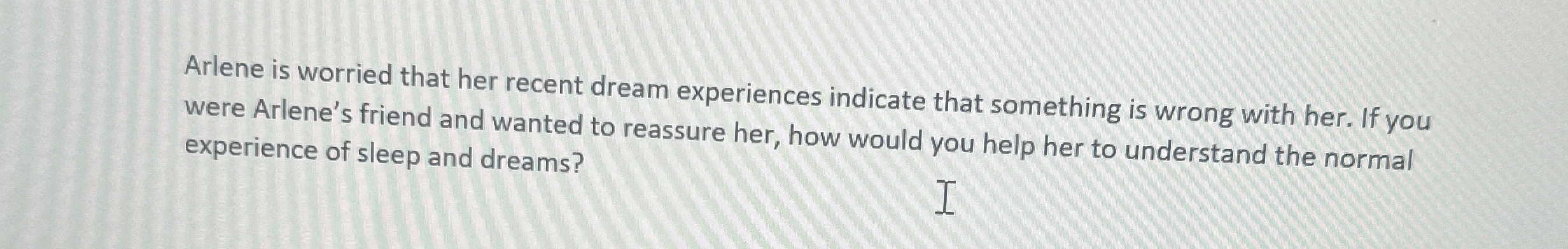 Solved Arlene is worried that her recent dream experiences | Chegg.com