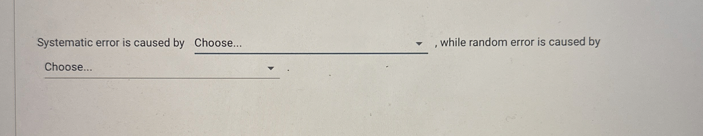 Solved Systematic error is caused by Choose...while random | Chegg.com