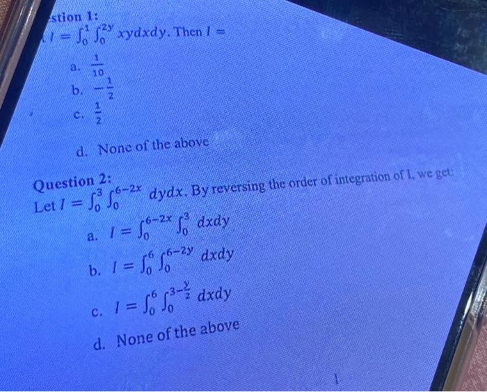 Solved stion 1: \\( 1=\\int_{0}^{1} \\int_{0}^{2 y} x y d x | Chegg.com