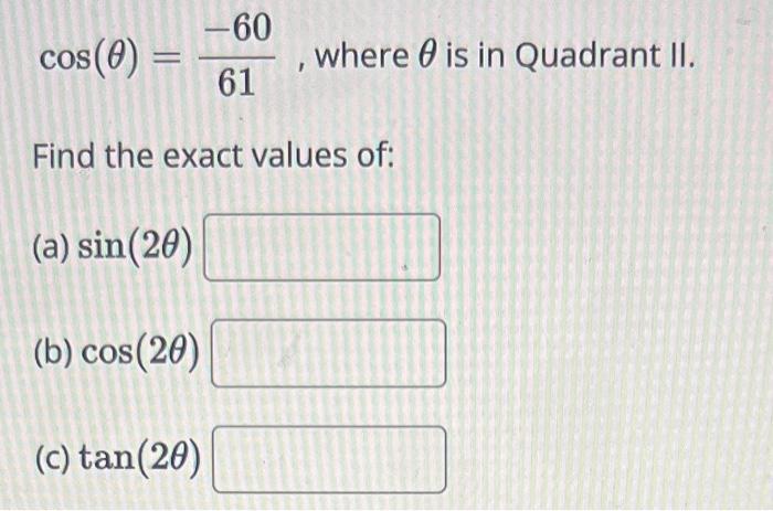 Solved cos(θ)=61−60, where θ is in Quadrant II. Find the | Chegg.com