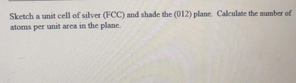 Solved Sketch a unit cell of silver (FCC) and shade the | Chegg.com