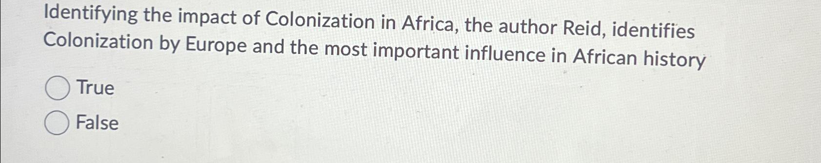 Solved Identifying the impact of Colonization in Africa, the | Chegg.com