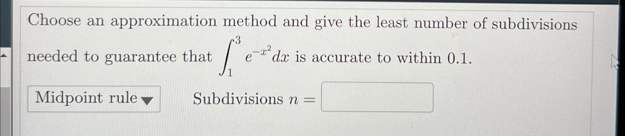 Solved Choose an approximation method and give the least | Chegg.com