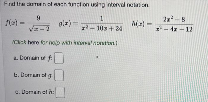 Solved Find the domain of each function using interval | Chegg.com
