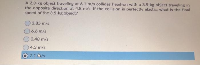 Solved A 2.3-kg object traveling at 6.1 m/s collides head-on | Chegg.com