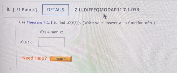 Solved Use Theorem 7.1.1 to find L{f(t)}. (Write your answer | Chegg.com