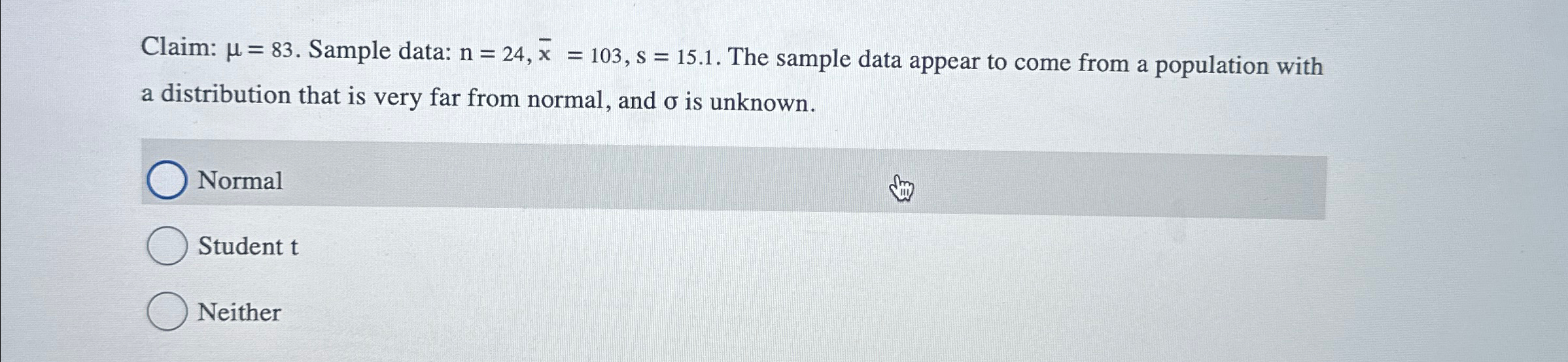 Solved Claim: μ=83. ﻿Sample data: n=24,x‾=103,s=15.1. ﻿The | Chegg.com