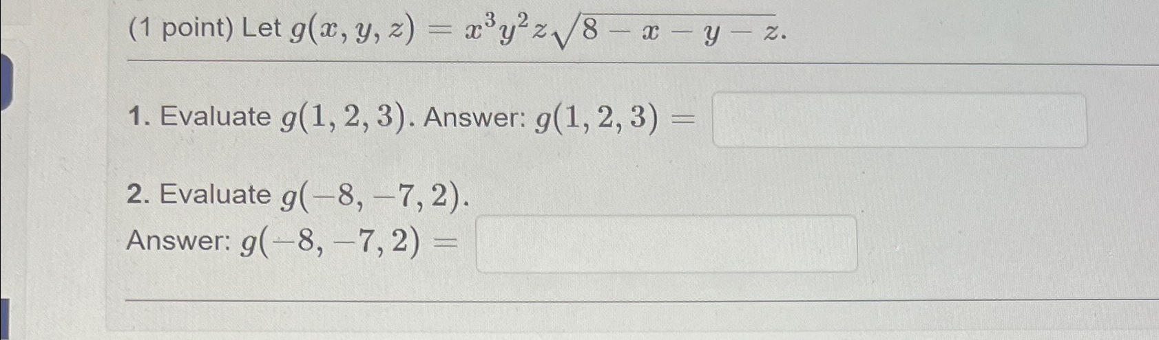 Solved (1 ﻿point) ﻿Let g(x,y,z)=x3y2z8-x-y-z2.Evaluate | Chegg.com