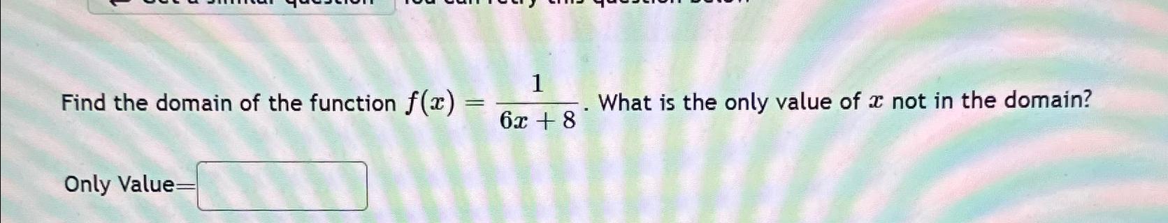 Solved Find the domain of the function f(x)=16x+8. ﻿What is | Chegg.com