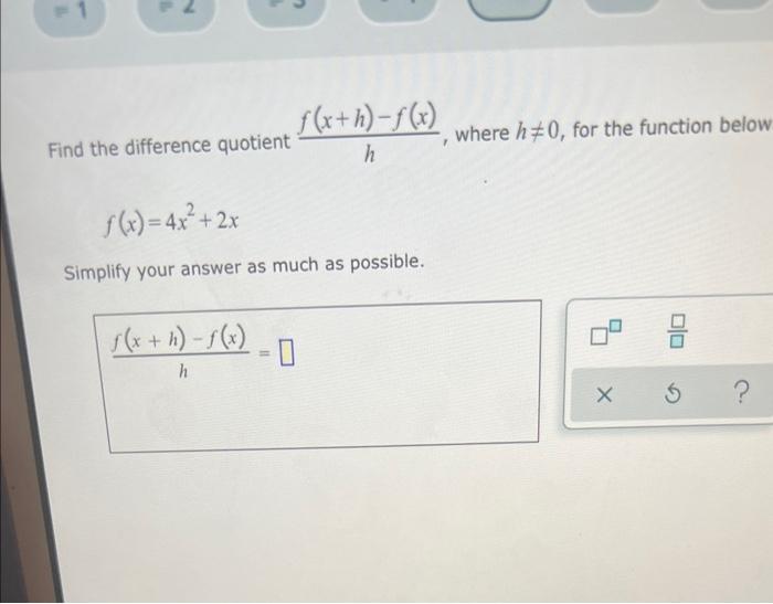 Solved Find the difference quotient hf(x+h)−f(x) f(x)=4x2+2x | Chegg.com