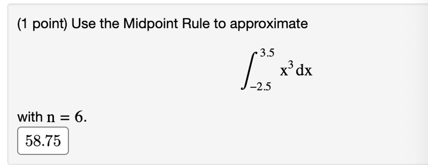 Solved (1 ﻿point) ﻿Use the Midpoint Rule to | Chegg.com