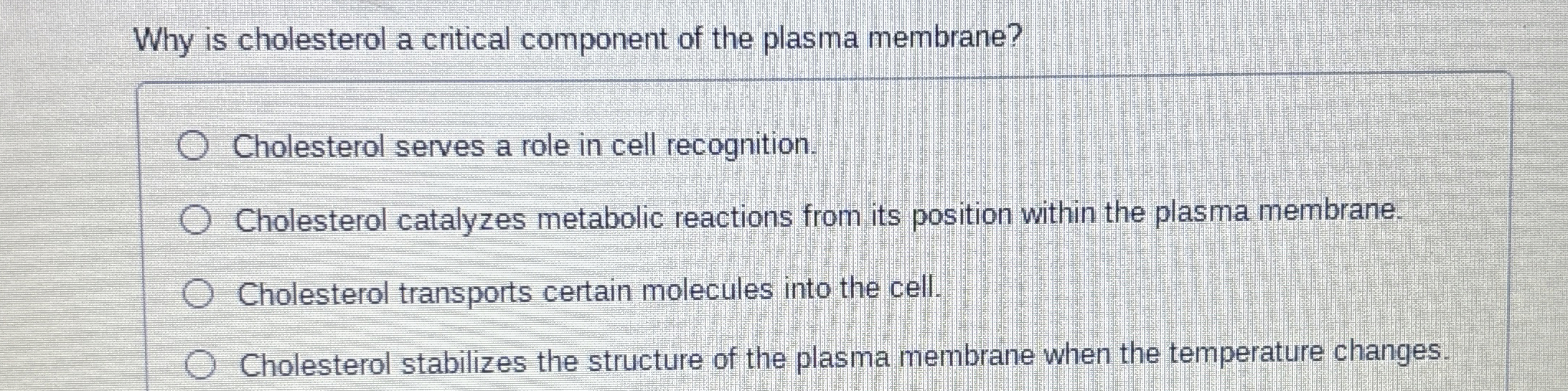 Solved Why is cholesterol a critical component of the plasma | Chegg.com