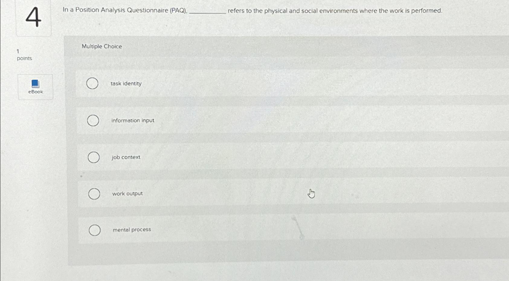 Solved In a Position Analysis Questionnaire (PAQ), ﻿refers | Chegg.com