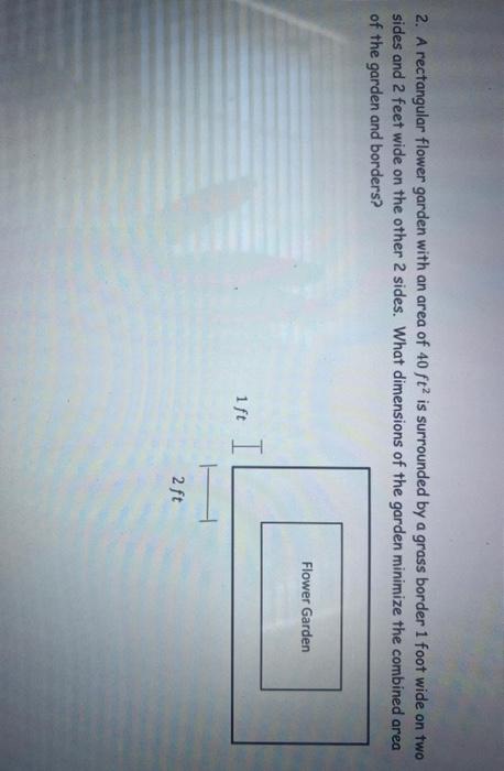 Solved 2. A rectangular flower garden with an area of 40 ft | Chegg.com
