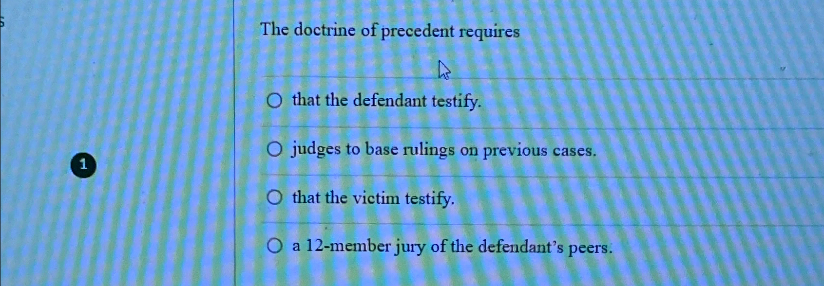 Solved The doctrine of precedent requiresthat the defendant | Chegg.com