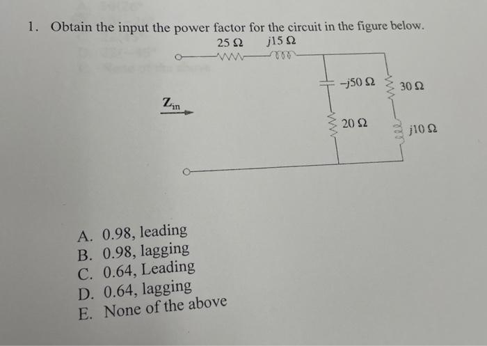 Solved 1. Obtain the input the power factor for the circuit | Chegg.com
