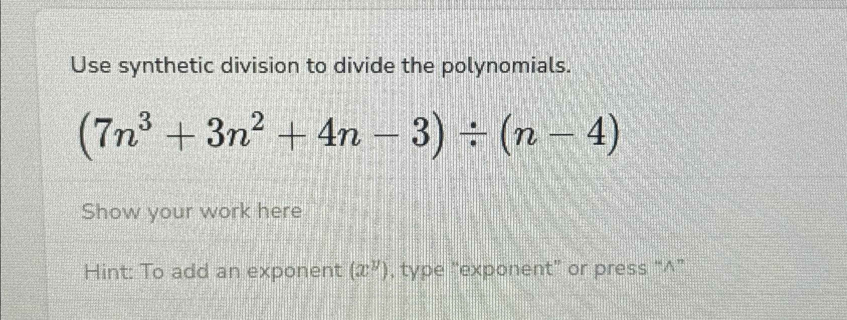 Solved Use synthetic division to divide the | Chegg.com