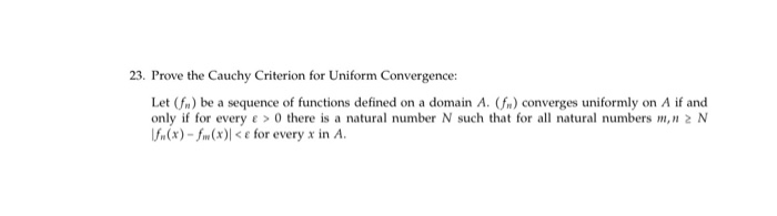 Solved 23. Prove the Cauchy Criterion for Uniform | Chegg.com