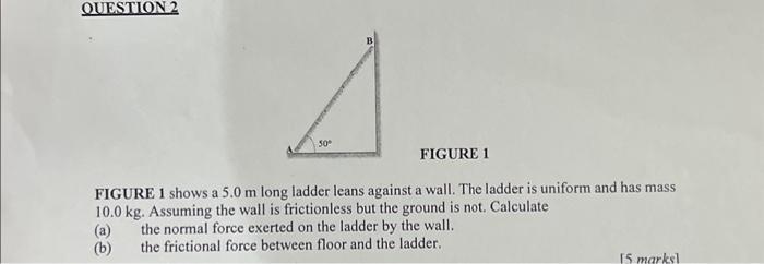 Solved OUESTION 2 FIGURE 1 FIGURE 1 shows a 5.0 m long | Chegg.com Solved OUESTION 2 FIGURE 1 FIGURE 1 shows a 5.0 m long | Chegg.com