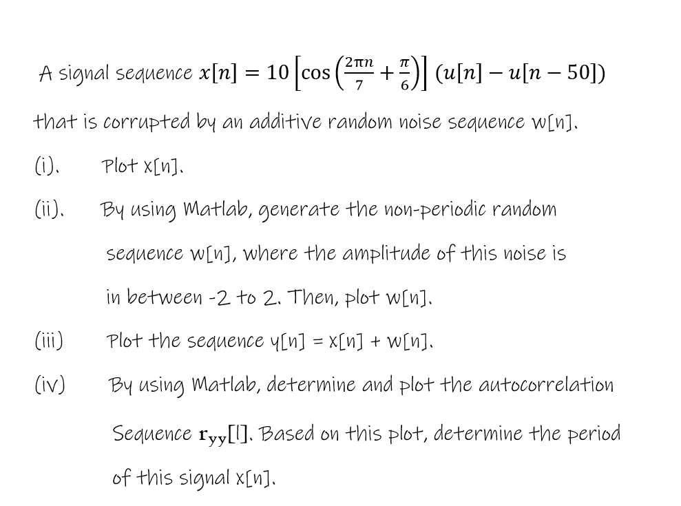 Solved A signal sequence x[n]=10[cos(72πn+6π)](u[n]−u[n−50]) | Chegg.com
