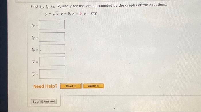 Solved Find Ix,Iy,I0,xˉ, and yˉ for the lamina bounded by | Chegg.com