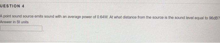 Solved UESTION 4 A point sound source emits sound with an | Chegg.com