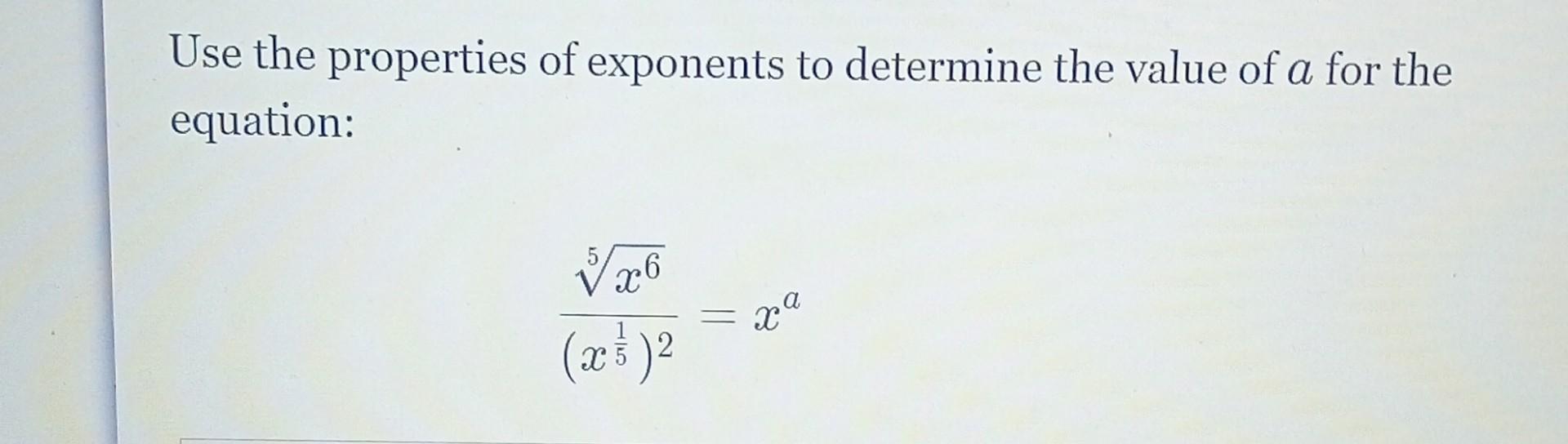 Solved Use the properties of exponents to determine the | Chegg.com