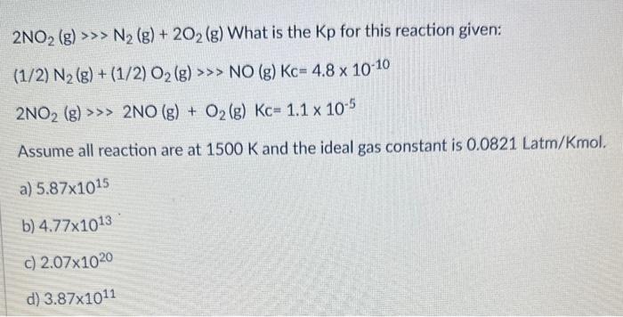 Solved 2NO2( g)≫>>N2( g)+2O2( g) What is the Kp for this | Chegg.com