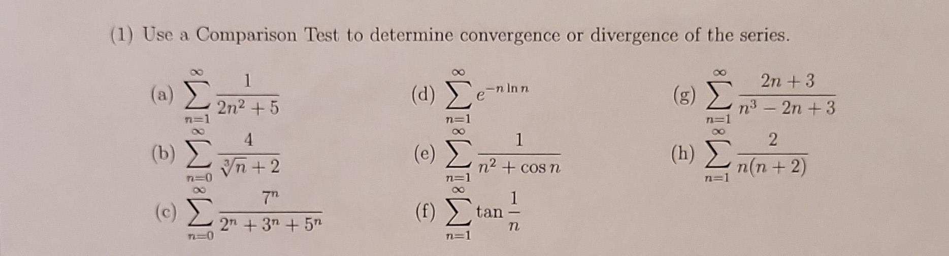 Solved (1) Use a Comparison Test to determine convergence or | Chegg.com