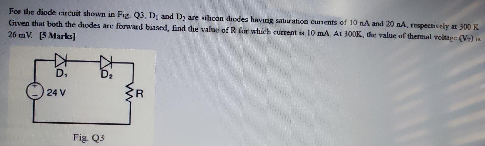 Solved For the diode circuit shown in Fig. Q3, Dand D2 are | Chegg.com