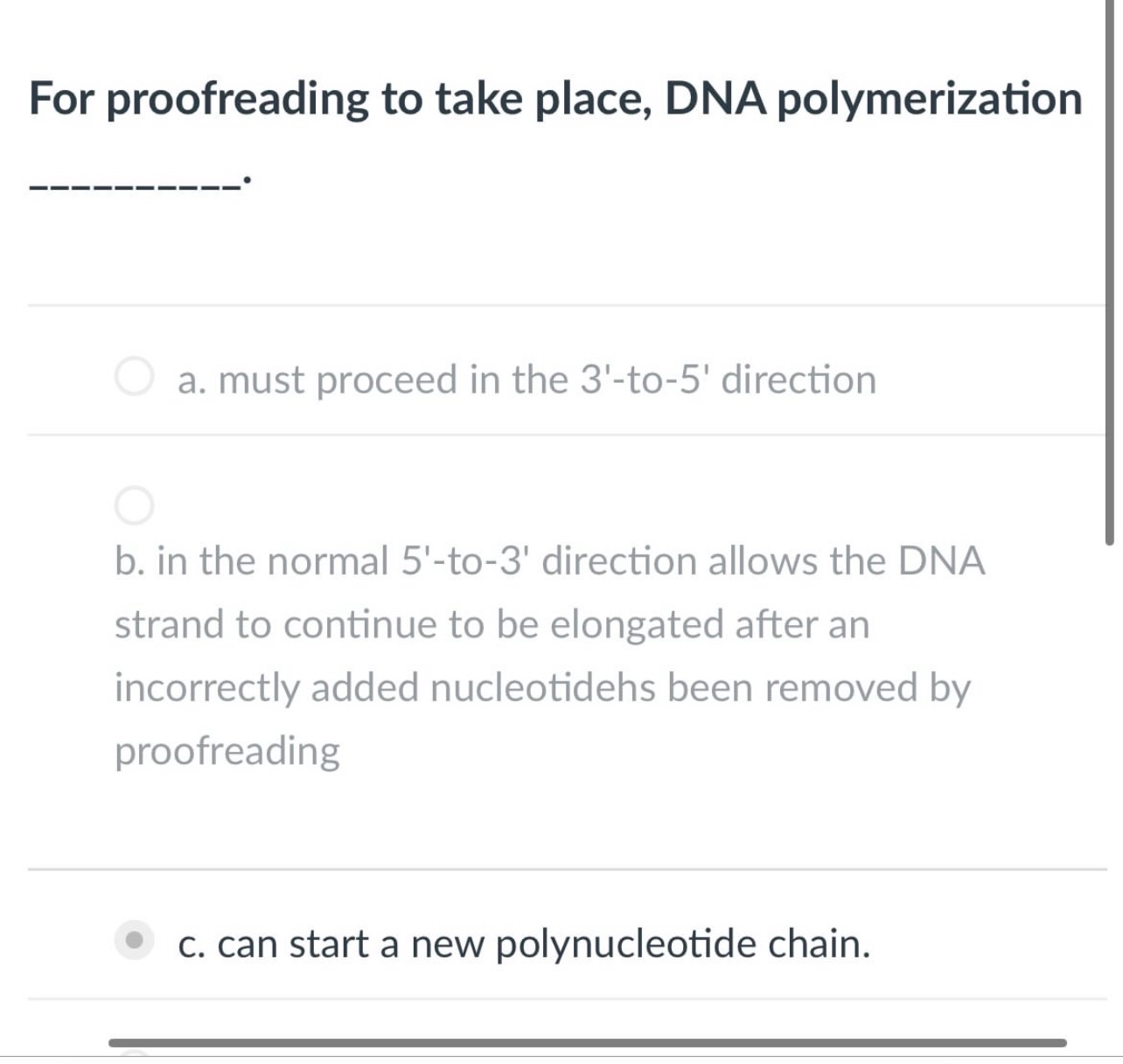Solved For proofreading to take place, DNA polymerizationa. | Chegg.com
