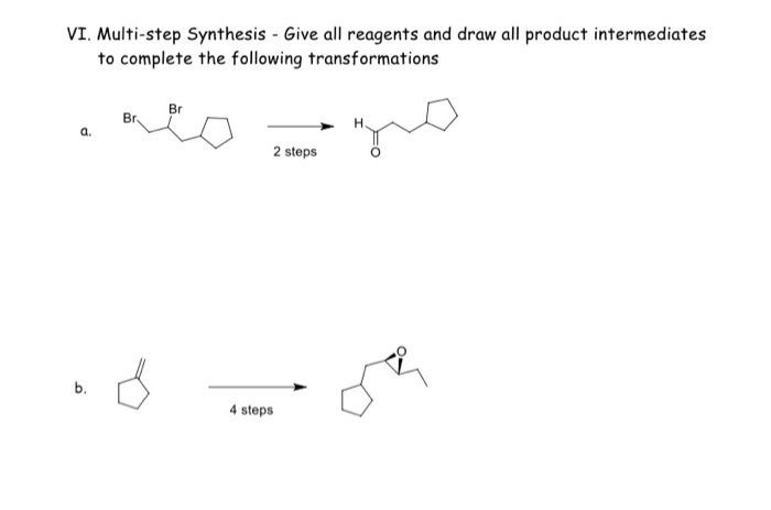 Solved VI. Multi-step Synthesis - Give all reagents and draw | Chegg.com