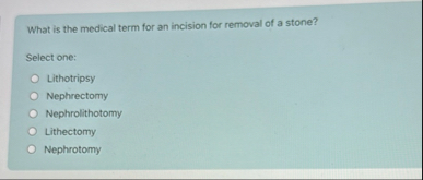Solved What is the medical term for an incision for removal | Chegg.com
