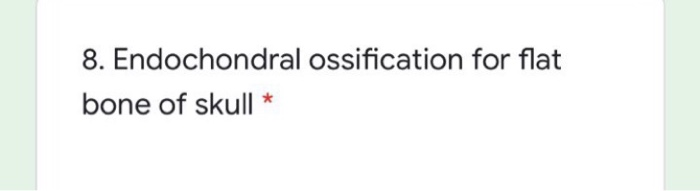 Solved 8. Endochondral ossification for flat bone of skull | Chegg.com