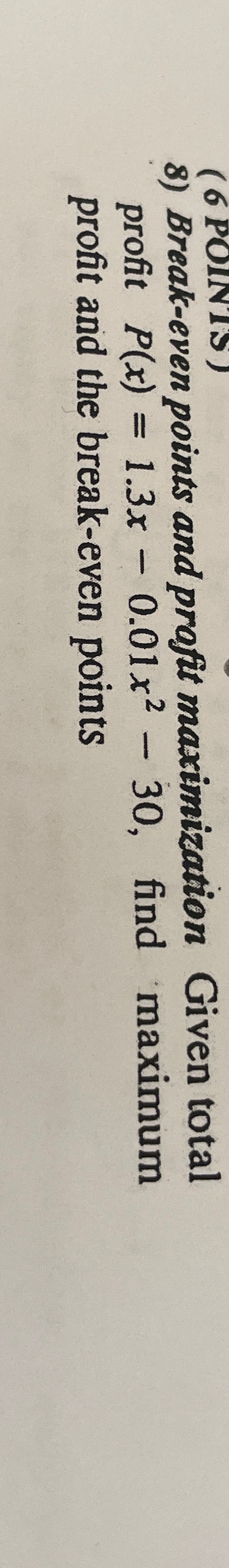 Solved Break-even points and prafit maximization Given total | Chegg.com