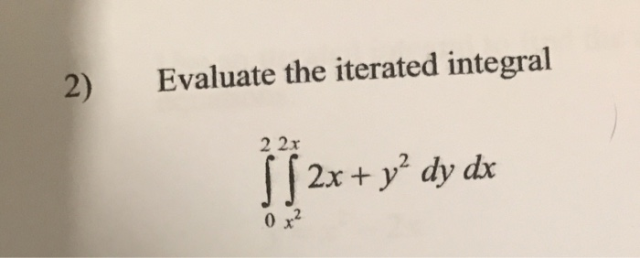 Solved 1) Evaluate the iterated integral 11+x SS 2x + 3y dy | Chegg.com