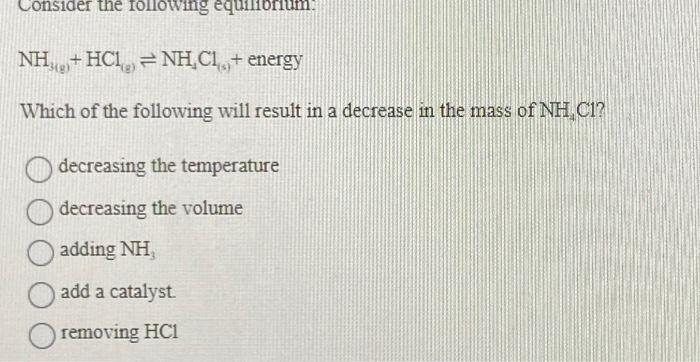 Solved NH3(8)+HCl(8)⇌NH4Cl(8)+ energy Which of the | Chegg.com