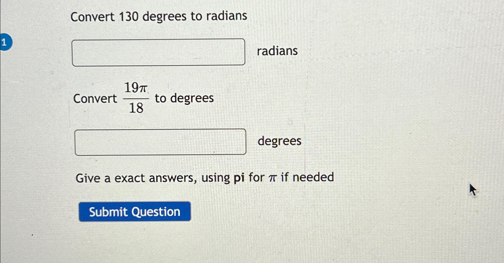 Solved Convert 130 ﻿degrees to radians1radiansConvert 19π18 | Chegg.com