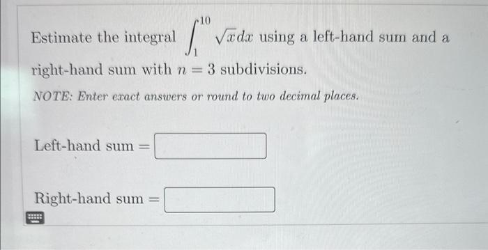 Solved Estimate the integral ∫110xdx using a left-hand sum | Chegg.com
