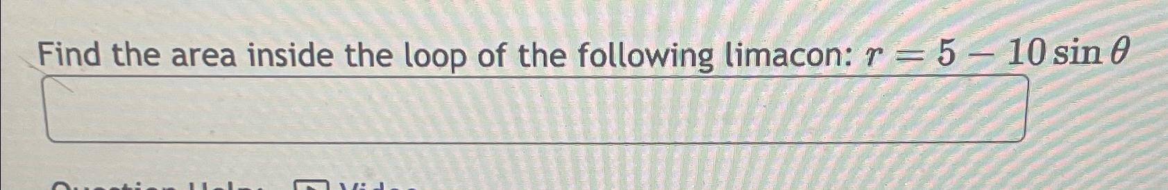 Solved Find the area inside the loop of the following | Chegg.com