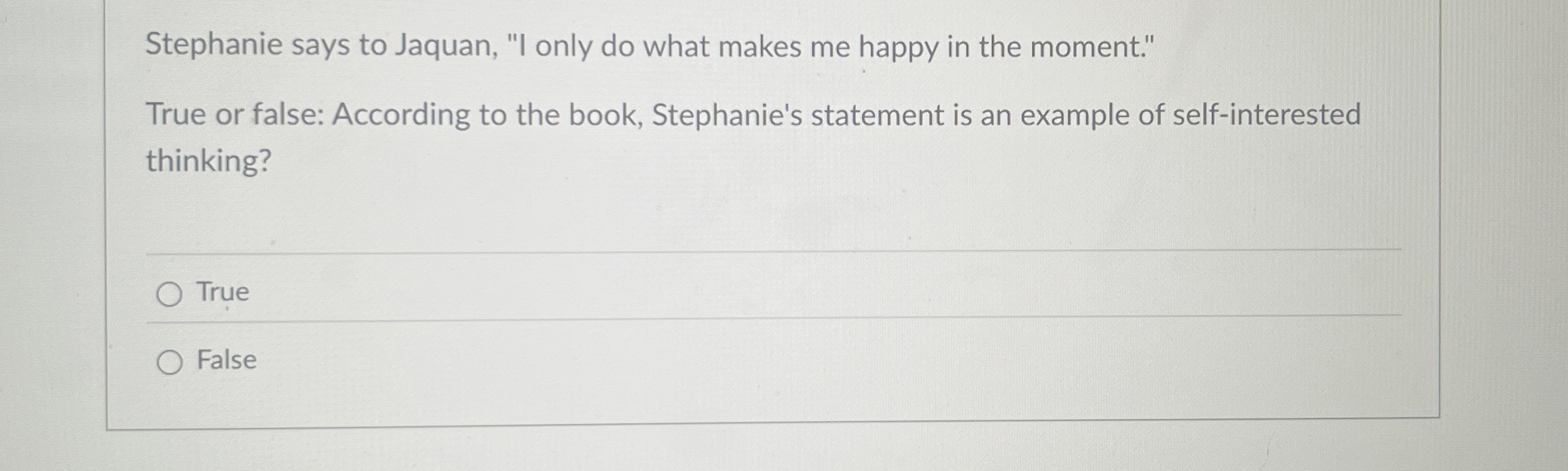 Solved Stephanie says to Jaquan, "I only do what makes me | Chegg.com